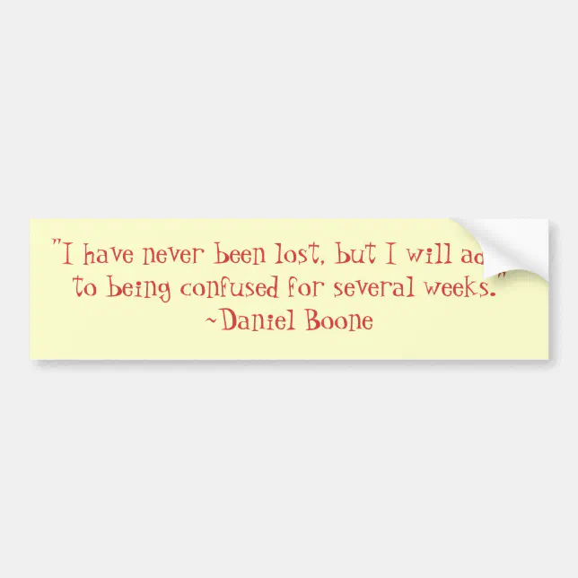 Daniel Boone Lost Quote Bumper Sticker | Zazzle