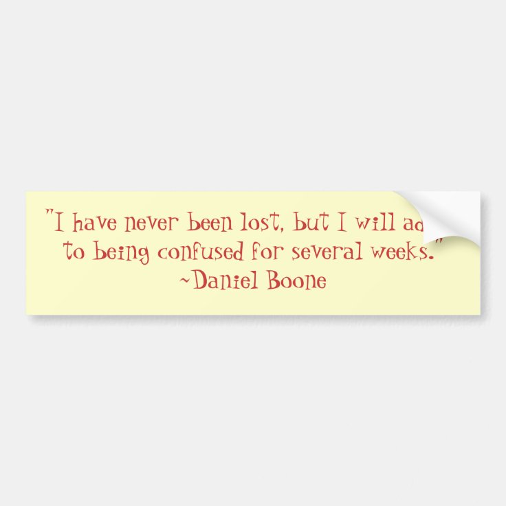 Daniel Boone Lost Quote Bumper Sticker | Zazzle