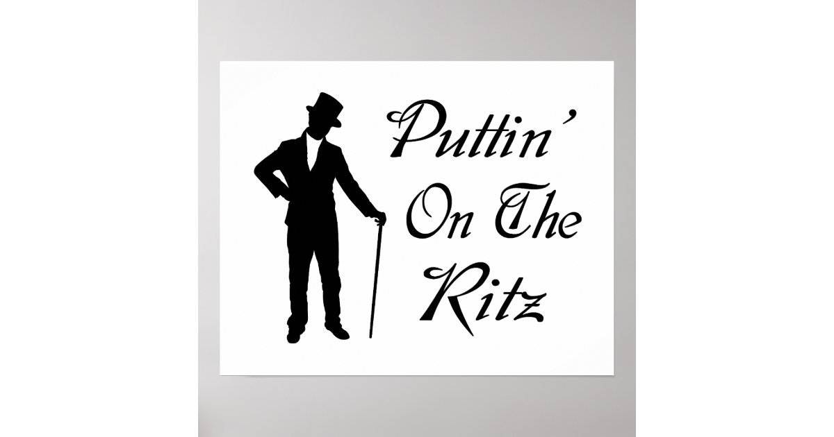 Dapper Man Puttin On The Ritz Poster | Zazzle