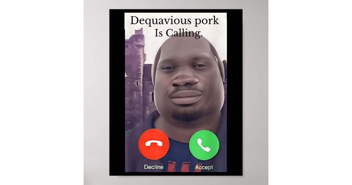 Daquavious Pork Is Calling Meme John Pork Meme Poster | Zazzle