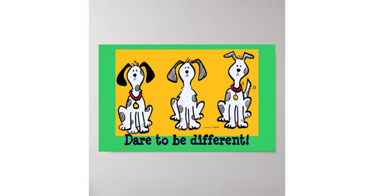 Dare to Be Different! Poster | Zazzle