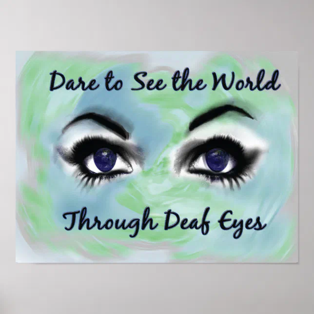 Dare to See the World Through Deaf Eyes poster | Zazzle