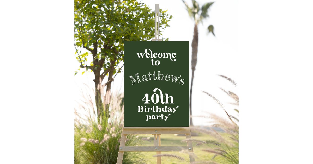 Dark Green 40th Birthday Party Welcome Sign | Zazzle