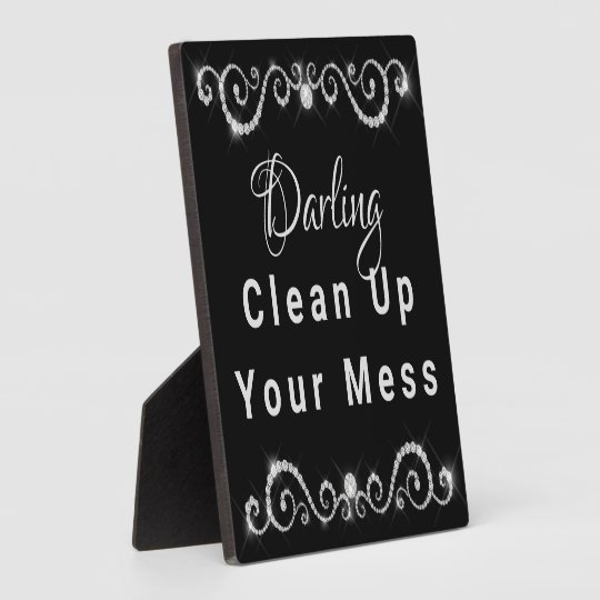 Darling Clean Up Your Mess Customizable Plaque | Zazzle.com