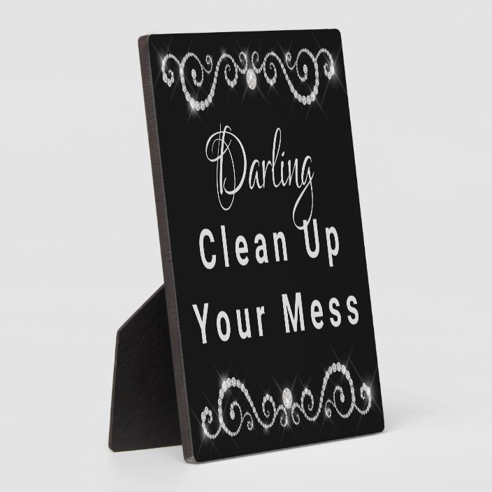 Darling Clean Up Your Mess Customizable Plaque | Zazzle.com