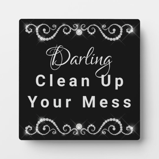 Darling Clean Up Your Mess Customizable Plaque | Zazzle.com