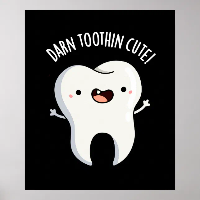 Darn Tooth-in Cute Funny Tooth Pun Dark BG Poster | Zazzle