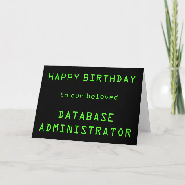 Database Administrator (DBA) "HAPPY BIRTHDAY" Card | Zazzle