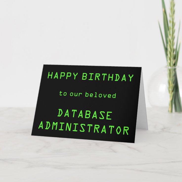 Database Administrator (DBA) "HAPPY BIRTHDAY" Card | Zazzle