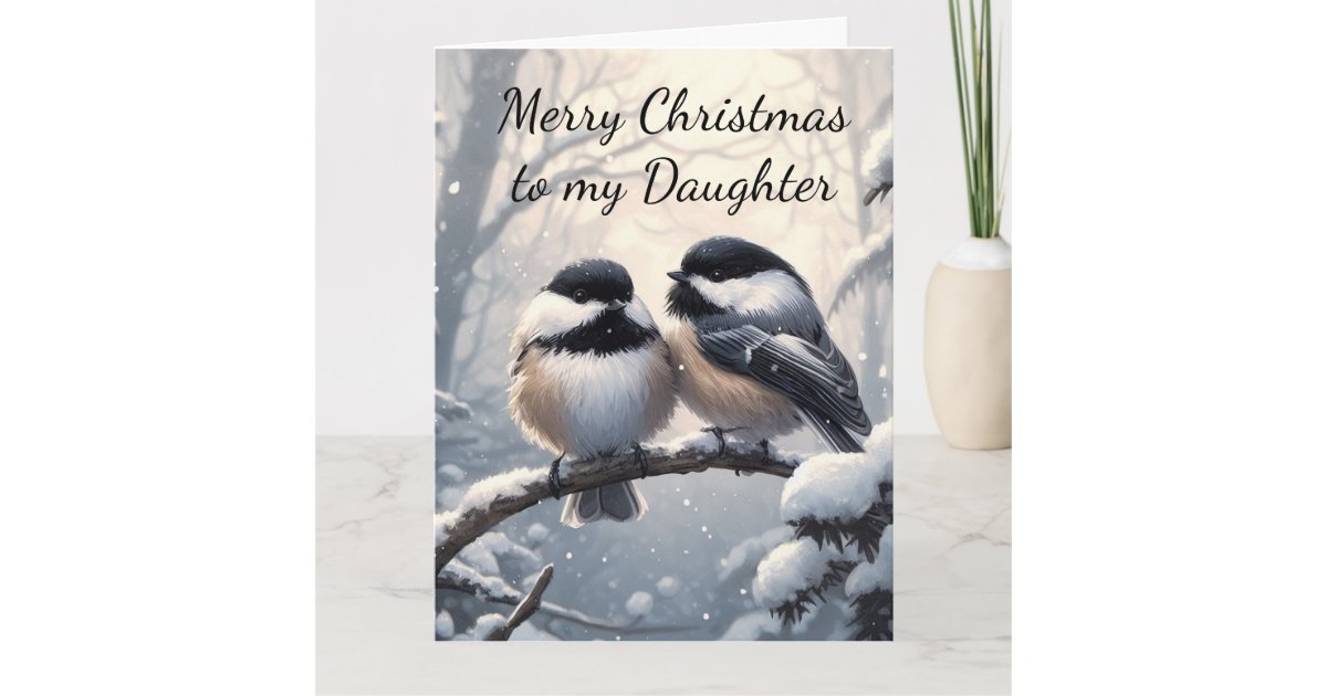 Daughter Christmas Wishes & Love Chickadee Bird Card | Zazzle
