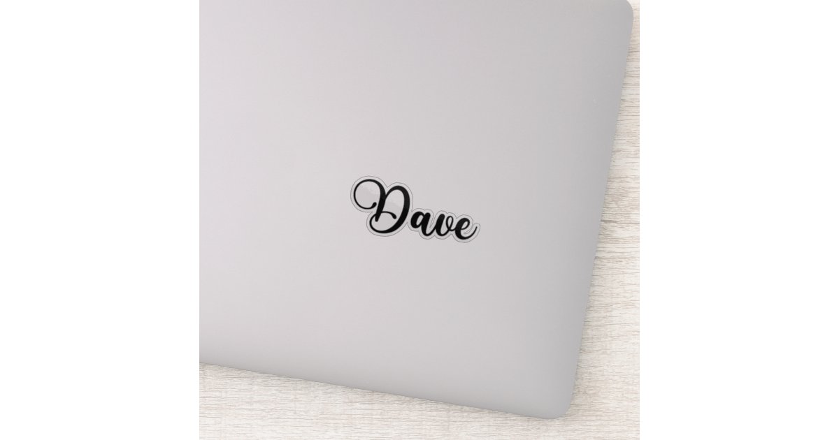 Dave Name - Handwritten Calligraphy Sticker | Zazzle