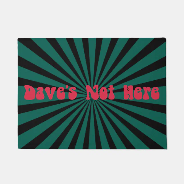 Dave's Not Here Doormat | Zazzle
