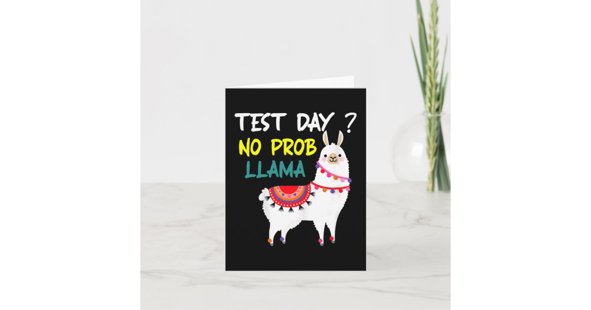 Day No Prob-llama Llama Teacher Testing Day For Te Card | Zazzle