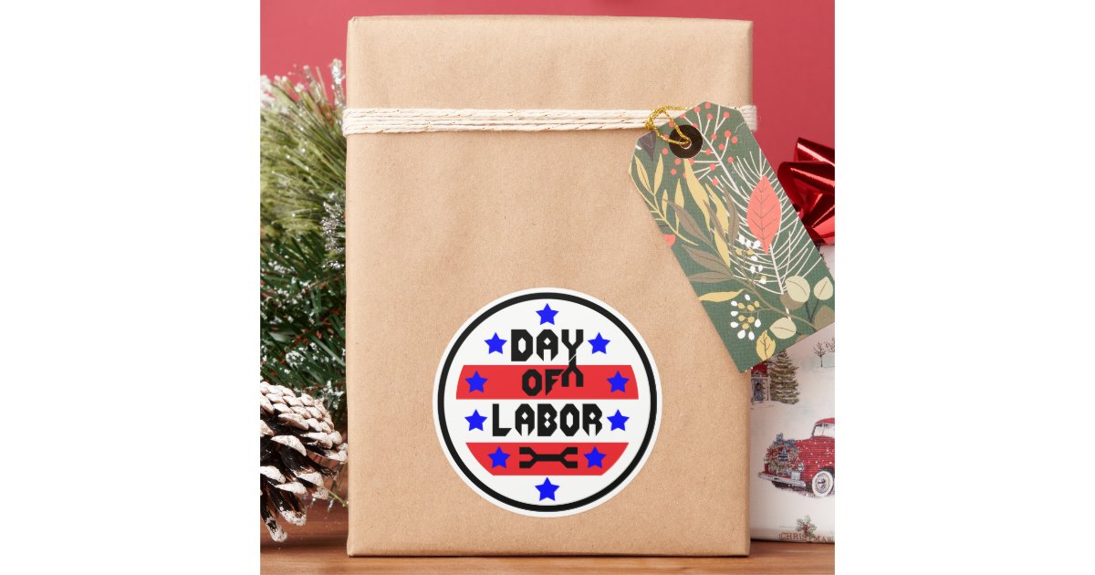 Day of Labor Sign Classic Round Sticker | Zazzle