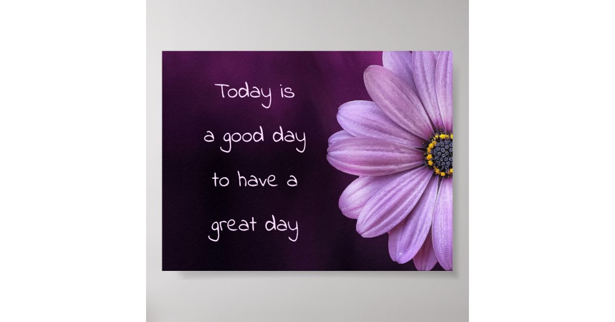 Day To Have A Great Day Poster | Zazzle