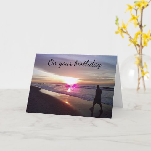 DAYBREAK TO SUNDOWN BIRTHDAY WISHES CARD | Zazzle