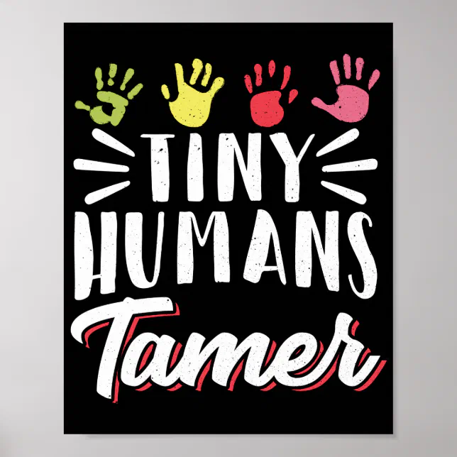 Daycare Provider Childcare Tiny Humans Tamer Hands Poster | Zazzle