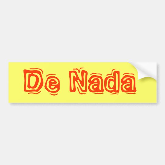 De Nada Bumper Sticker | Zazzle.com