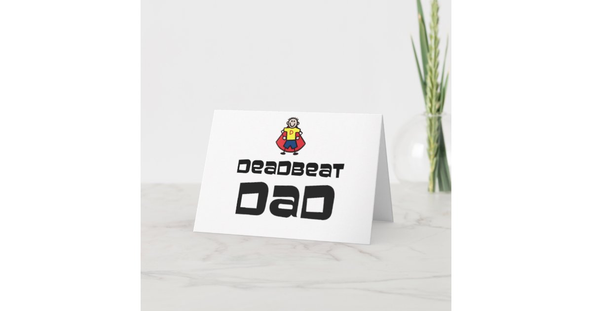 Dead Beat Dad Card | Zazzle