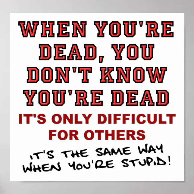Dead vs. Stupid Funny Poster | Zazzle