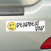 Deadbeat Dad Bumper Sticker | Zazzle