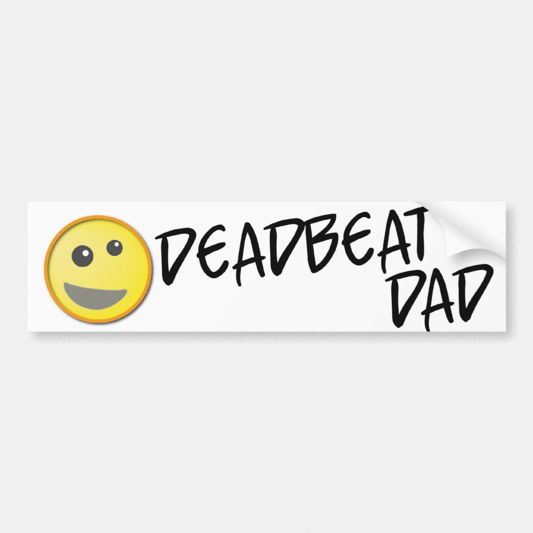 Deadbeat Dad Bumper Sticker | Zazzle