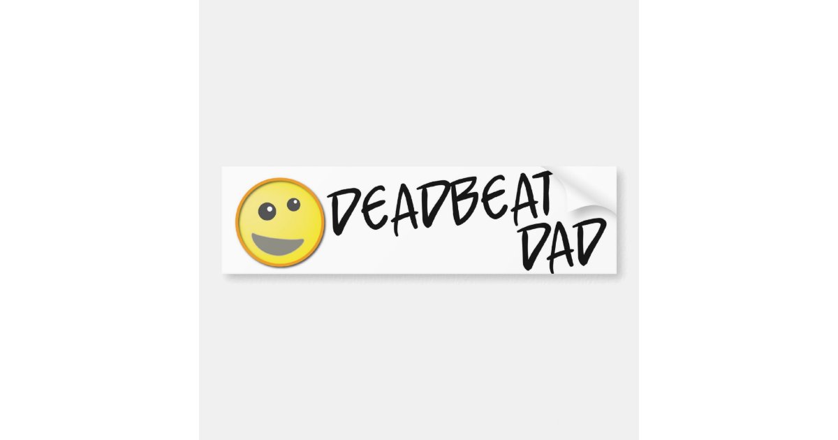 Deadbeat Dad Bumper Sticker | Zazzle