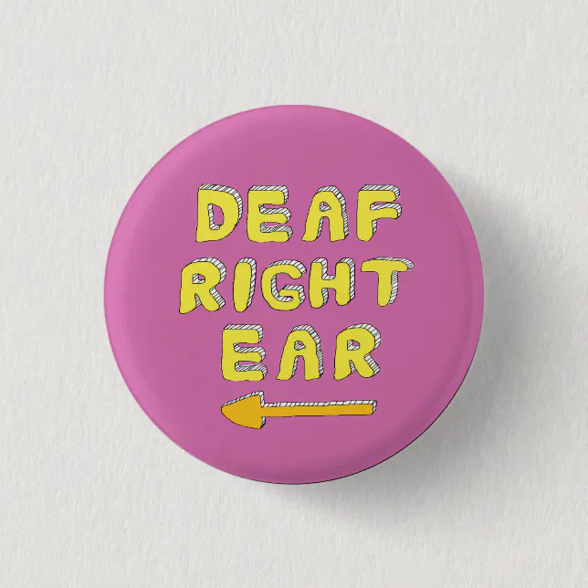 Deaf right ear pin badge partial deafness | Zazzle