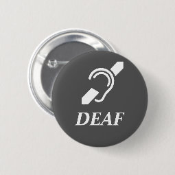 Deaf Symbol With Word DEAF Button | Zazzle