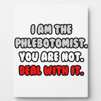 Deal With It ... Funny Phlebotomist Photo Plaque