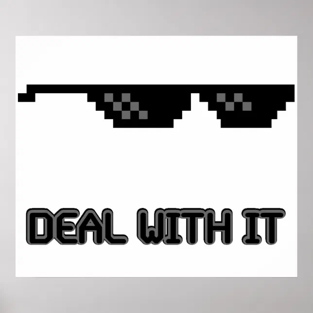 Deal With It Sunglasses Poster | Zazzle