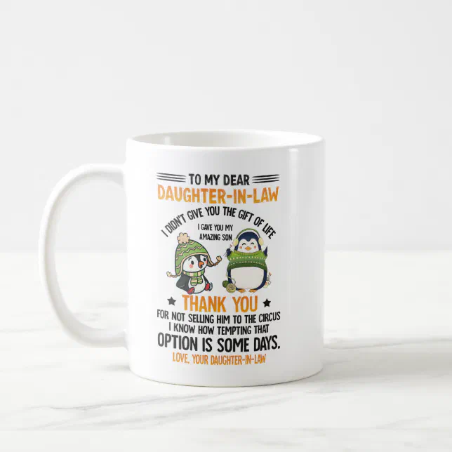 Dear Daughter In Law I Gave You My Amazing Son Coffee Mug Zazzle