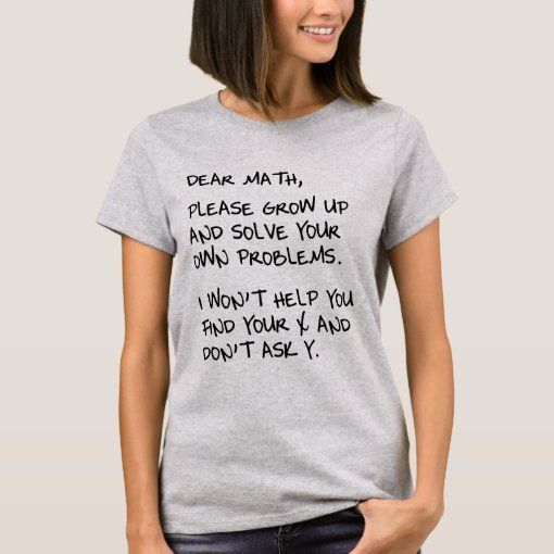 Dear Math, Please grow up T-Shirt | Zazzle