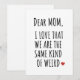 DEAR MOM I LOVE THAT WE ARE THE SAME KIND OF WEIRD HOLIDAY CARD | Zazzle