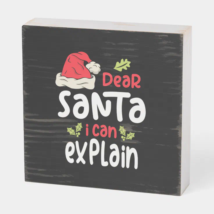 Dear Santa I Can Explain Christmas Wooden Box Sign | Zazzle