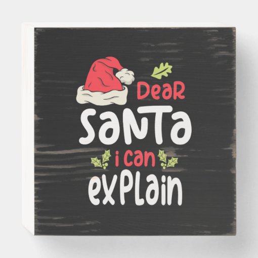 Dear Santa I Can Explain Christmas Wooden Box Sign | Zazzle