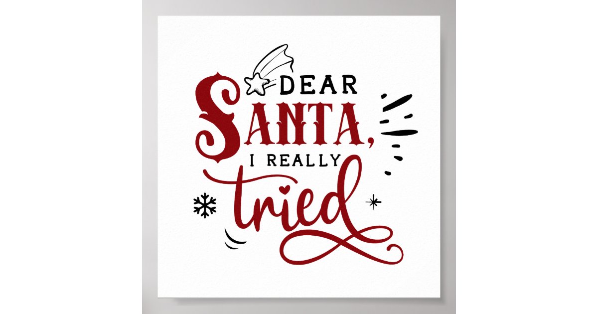Dear Santa I Really Tried Funny Christmas Quote Poster | Zazzle