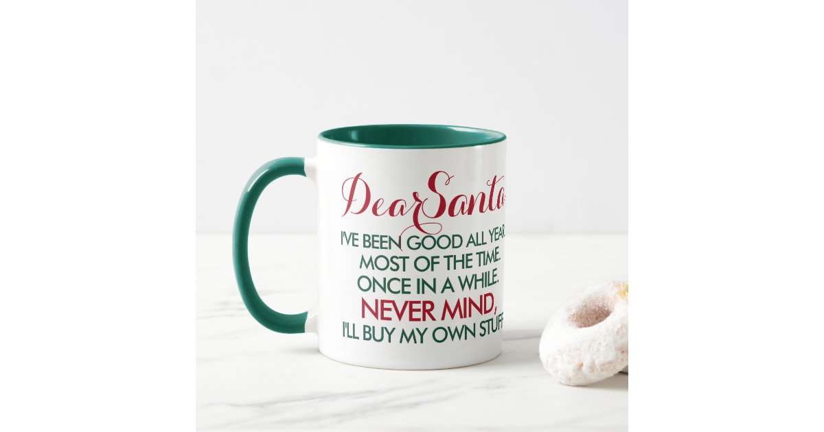 Dear Santa, I've Been Good All Year Typography Mug | Zazzle