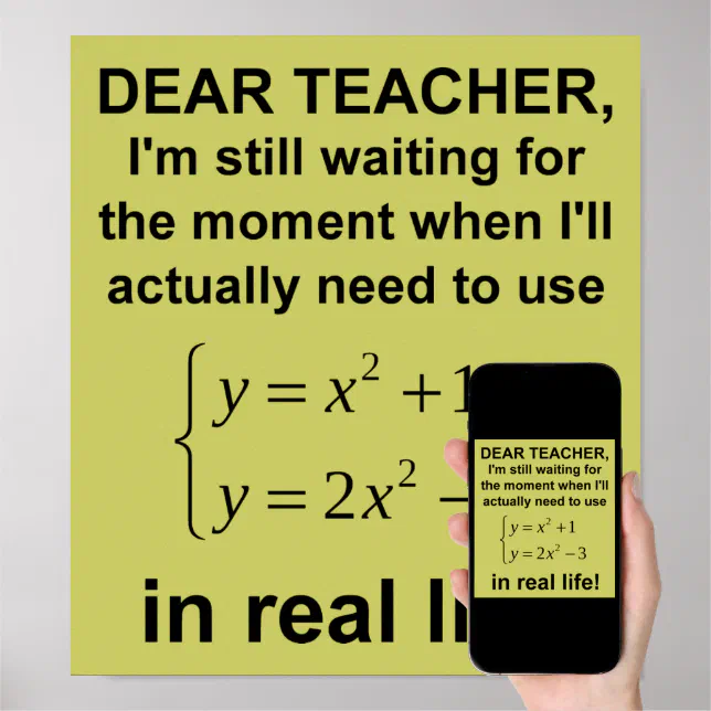 Dear Teacher Real Life Math Funny Poster | Zazzle
