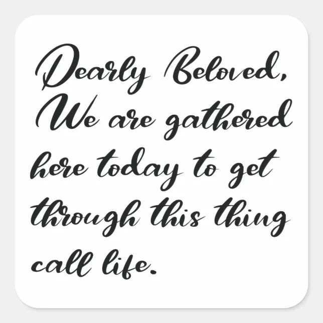 Dearly Beloved Stickers, We Are Gathered Here Square Sticker | Zazzle