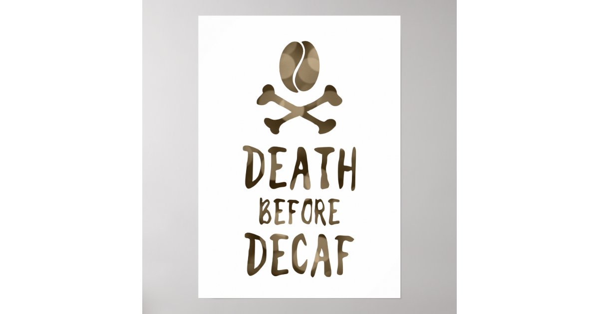 death before decaf coffee bean and crossbones poster | Zazzle