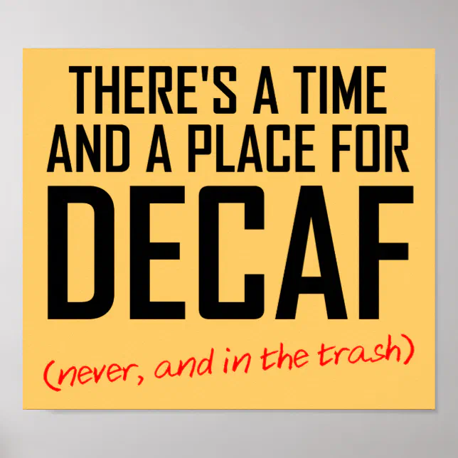 Decaf Coffee Hater Funny Poster Sign | Zazzle