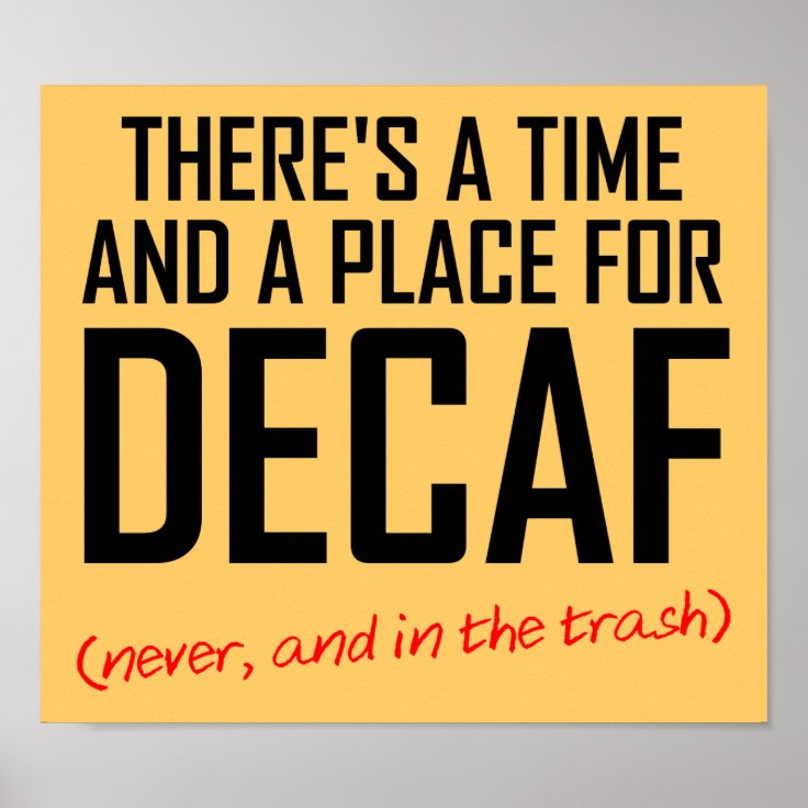 Decaf Coffee Hater Funny Poster Sign | Zazzle