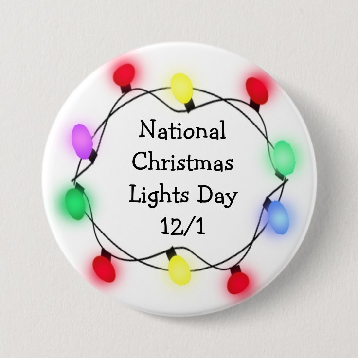December 1st is National Christmas Lights Day Button | Zazzle
