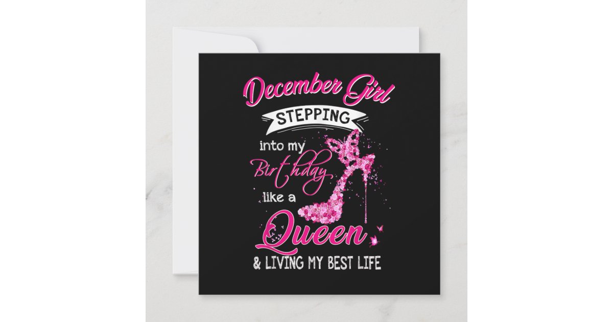 December Girl Stepping into My Birthday Like a Que Invitation | Zazzle
