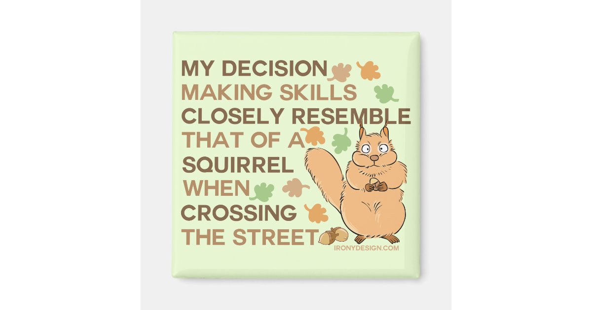 Decision Making Skills Squirrel Humor Magnet | Zazzle