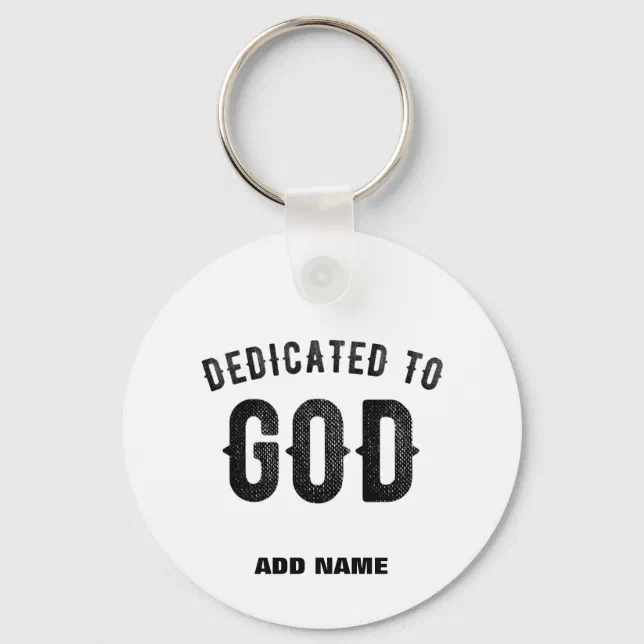 DEDICATED TO GOD COOL CUSTOMIZABLE BLACK TEXT KEYCHAIN | Zazzle