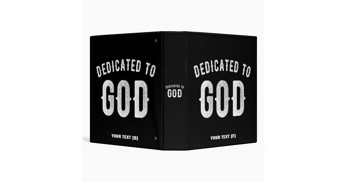 DEDICATED TO GOD CUSTOMIZABLE COOL WHITE TEXT 3 RING BINDER | Zazzle