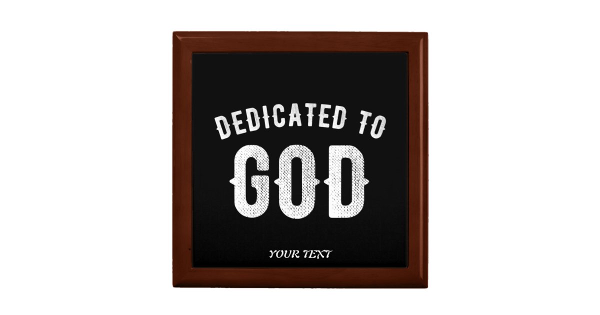 DEDICATED TO GOD CUSTOMIZABLE COOL WHITE TEXT GIFT BOX | Zazzle