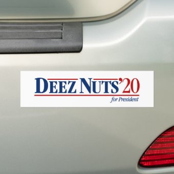 Deez Nuts for President Bumper Sticker (white) | Zazzle